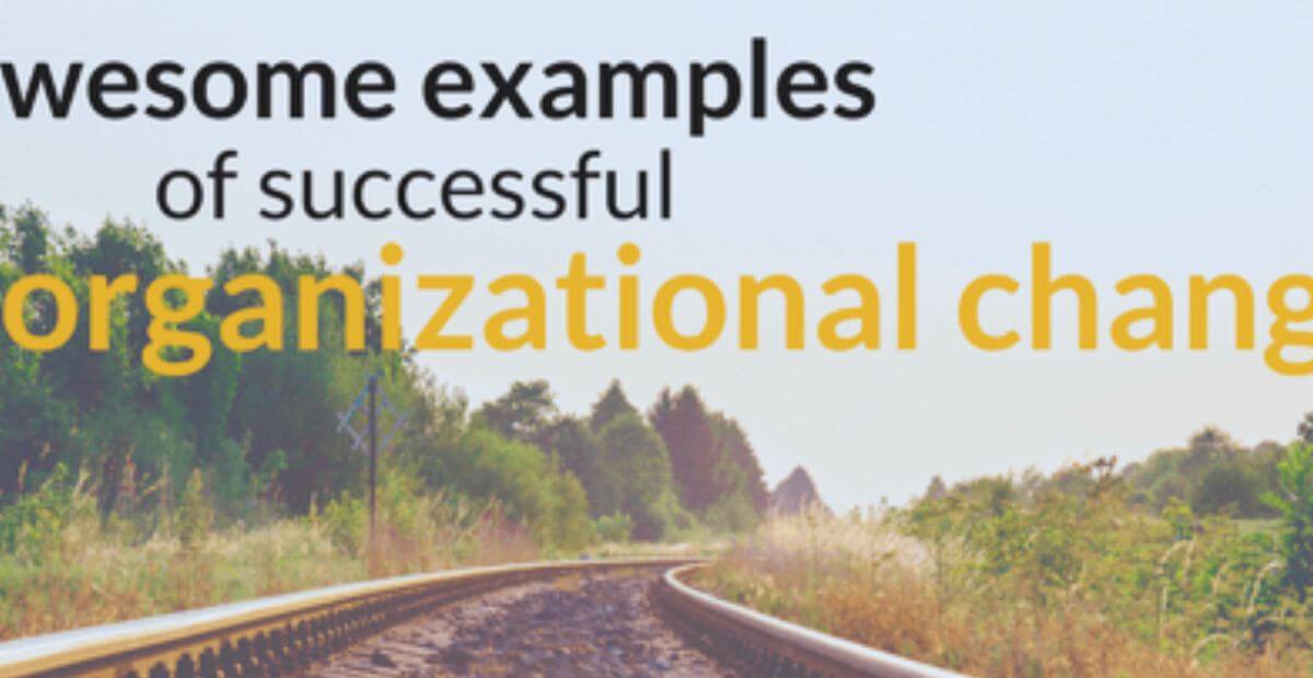 Organizational Change Examples – Top 10 - C Management