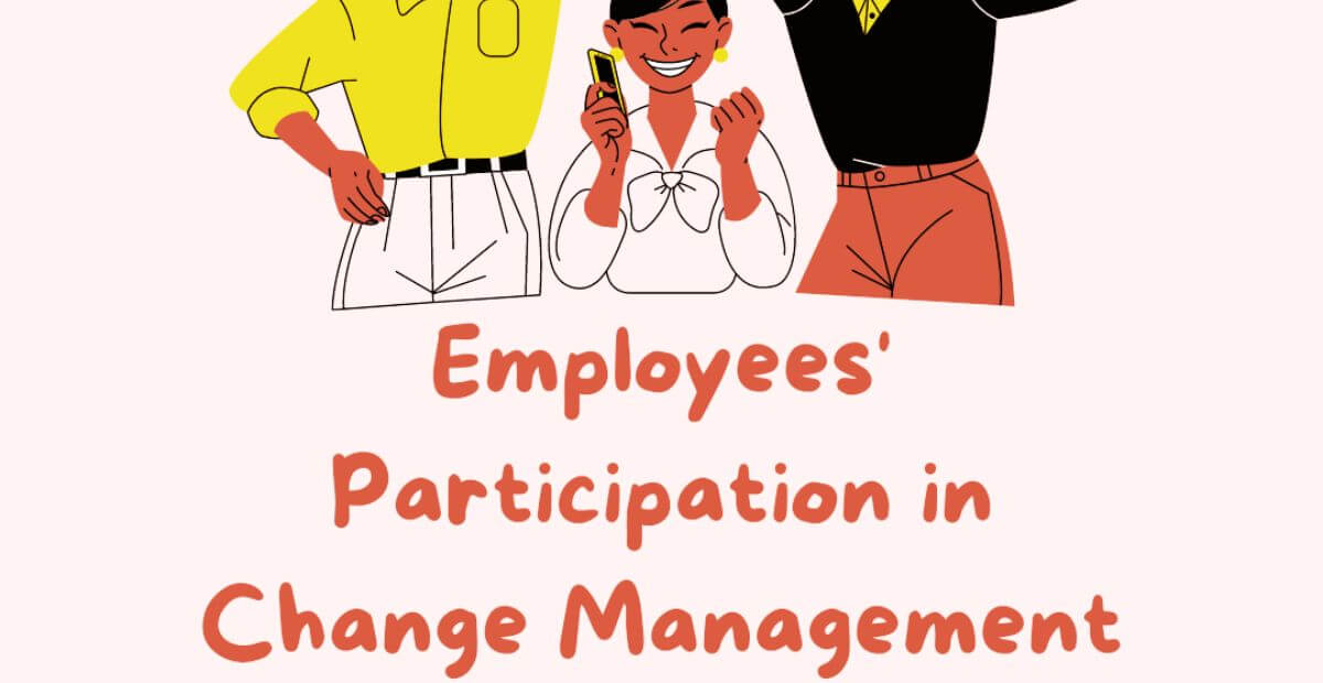 Benefits of Employee Involvement in Change Management - C Management